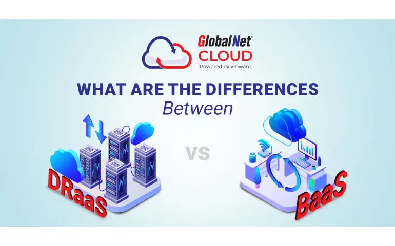 GlobalNet | KEY differences between GlobalNet Cloud’s Backup-as-a-Service (BaaS) & Disaster ...